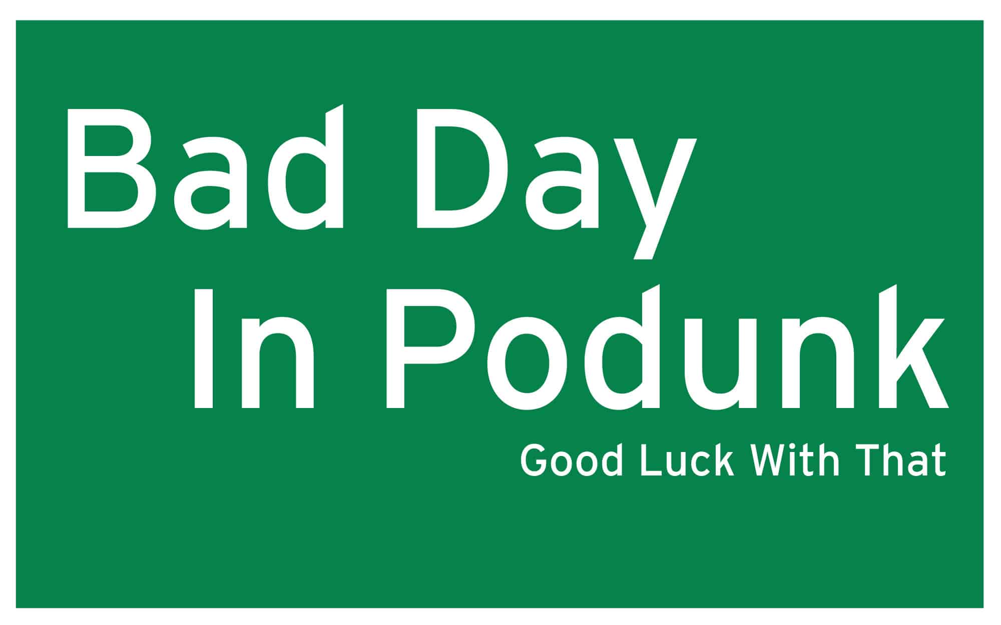 Good Luck With That: Bad Day in Podunk – Imperial Systems, Inc.